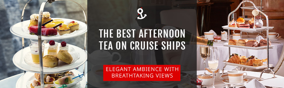 Best Afternoon Tea On Cruise Ships | Southampton Cruise Centre