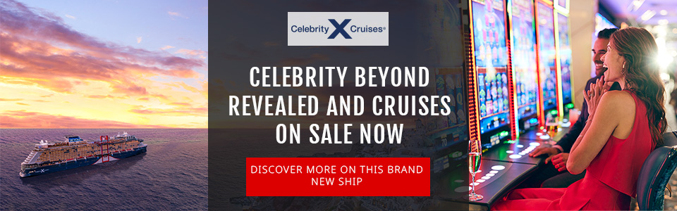 Celebrity Beyond Revealed and Cruises On Sale Now
